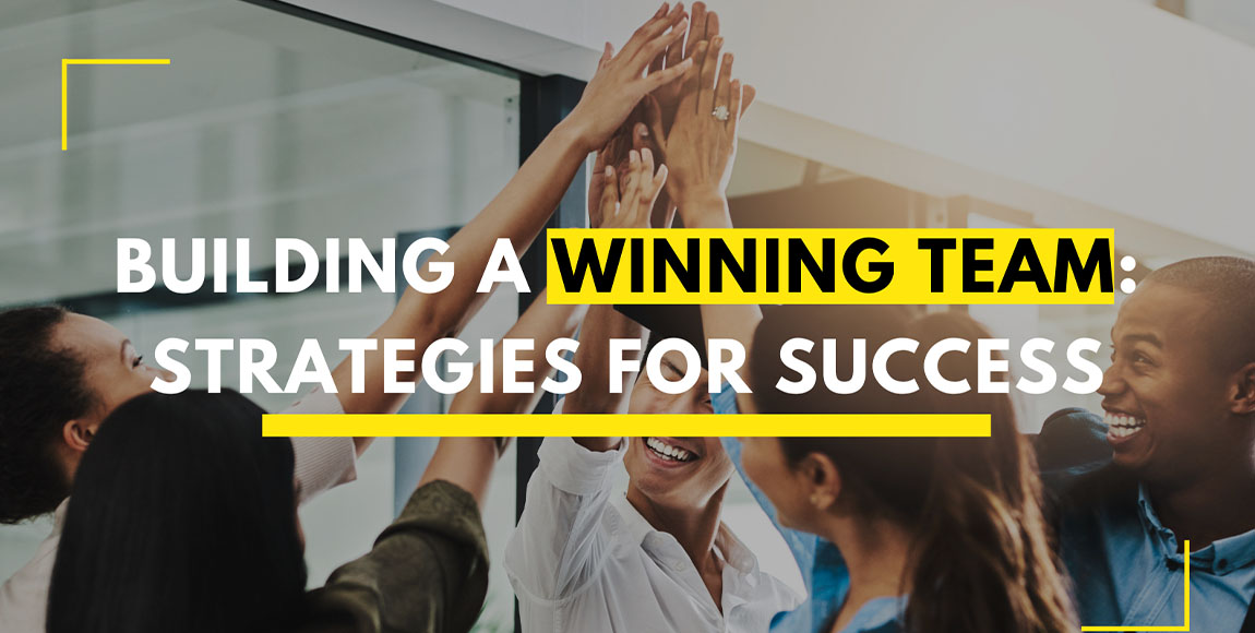 Building a Winning Team: Strategies for Success Building a Winning Team: Strategies for Success